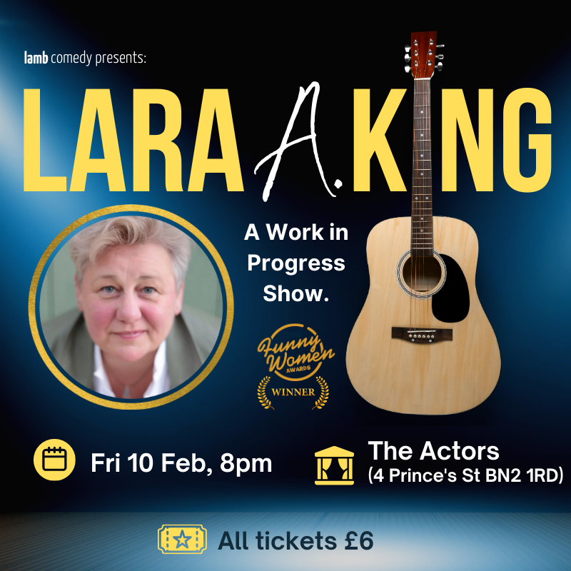 Lamb Comedy Presents: Lara A King - a Work in Progress - Brighton ...